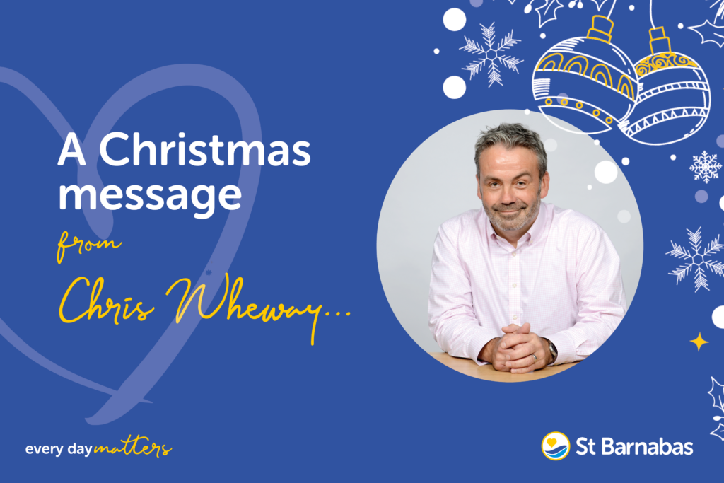 A Christmas message from our CEO, Chris Wheway - St Barnabas Hospice